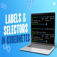 Kubernetes Labels Selectors Geeksforgeeks Videos