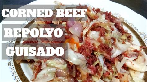 Corned Beef Cabbage Guisado How To Cook Corned Beef Repolyo Guisado