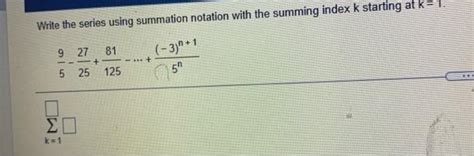 solved write the series using summation notation with the