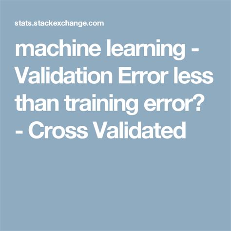 Understanding Validation Error In Machine Learning