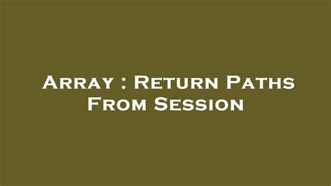 Array Return Paths From Session Youtube