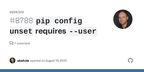 `pip Config Unset` Requires ` User` · Issue 8788 · Pypapip · Github