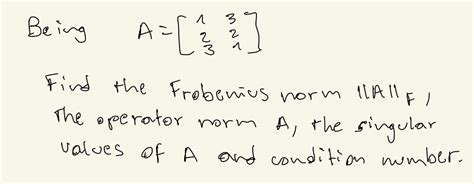 Solved Please Step By Step→find Frobenius Norm Llallf→find
