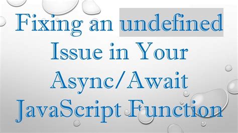 fixing an undefined issue in your async await javascript function youtube