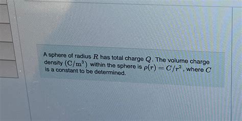 Solved A Sphere Of Radius R ﻿has Total Charge Q ﻿the Volume