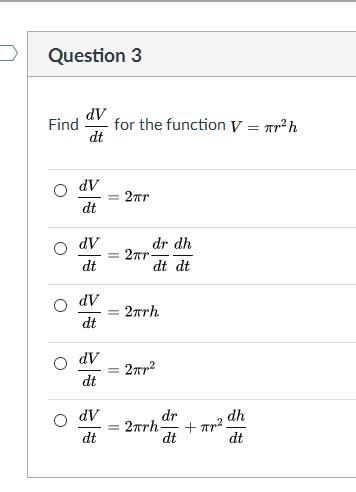 Solved Question 3 dV dt Find for the function V πτ2h dV dt Chegg com