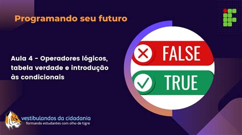 Aula 4 Operadores lógicos tabela verdade e introdução às condicionais YouTube Aula 4 Operadores lógicos tabela verdade e introdução às condicionais YouTube