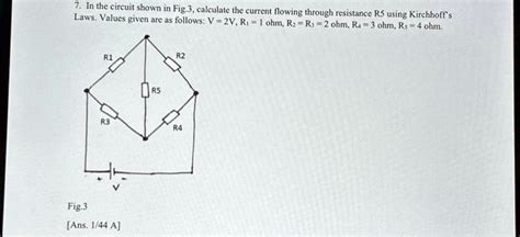 Solved 7 In The Circuit Shown In Fig 3 Calculate The Current Flowing Through Resistance R5