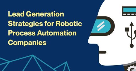 Lead Generation Strategies For Robotic Process Automation Companies Huddlesetgo