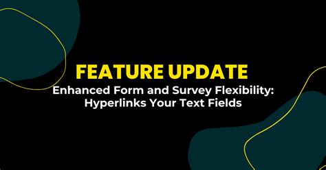 Feature Update Enhanced Form And Survey Flexibility Hyperlinks Your