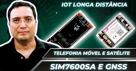 Esp32 Sim7600sa E Gnss Gps Por Satélite E Triangulação Da Operadora Esp32 Sim7600sa E Gnss Gps Por Satélite E Triangulação Da Operadora