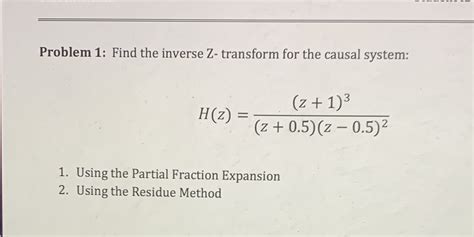Solved Problem Find The Inverse Z Transform For The Causal System Z Course Hero