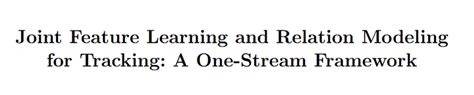 研一论文阅读记录 joint feature learning and relation modeling for tracking a