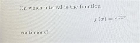 solved on which interval is the function f x ex−11