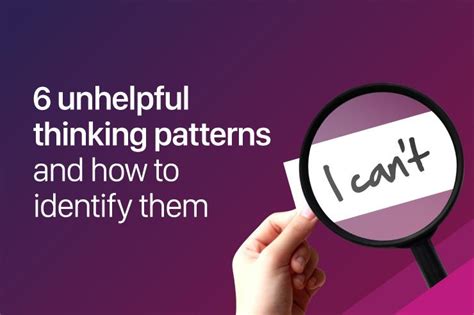 6 Unhelpful Thinking Patterns And How To Identify Them