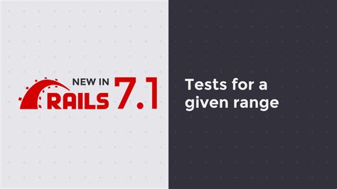Rails 71 Makes It Possible To Execute Tests For A Given Range Of Lines