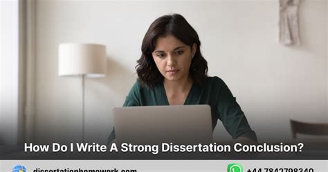 how do i write a strong dissertation conclusion