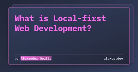 What Is Local First Web Development Alexop Dev