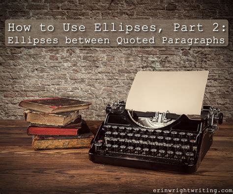 How To Use Ellipses Part 2 Ellipses Between Quoted Paragraphs