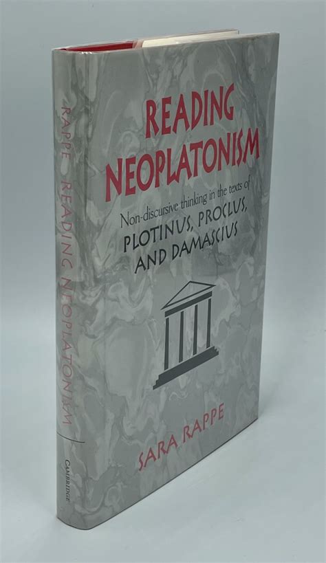 Reading Neoplatonism Non Discursive Things In The Texts Of Plotinus Proclus And Damascius By