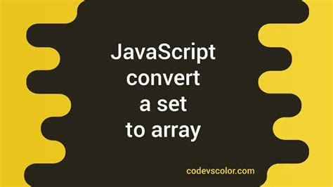 Different JavaScript Program To Convert A Set To Array CodeVsColor