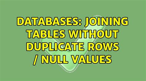 Databases Joining Tables Without Duplicate Rows NULL Values 2