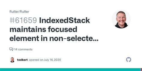 Indexedstack Maintains Focused Element In Non Selected Index Issue Flutter Flutter