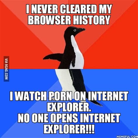 I Never Cleared My Browser History I Watch Porn On Internet Explorer No One Opens Internet