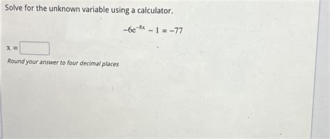 Solved Solve For The Unknown Variable Using A Chegg