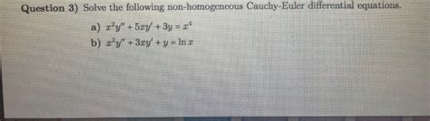 Solved Solve The Following Non Homogeneous Cauchy Euler