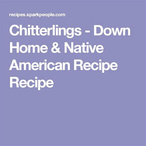 Chitterlings Down Home And Native American Recipe Recipe Native