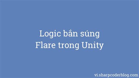 Logic Bắn Súng Flare Trong Unity Sharp Coder Blog