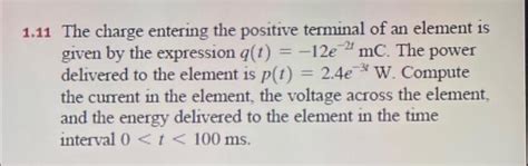 Solved 1 11 The Charge Entering The Positive Terminal Of An