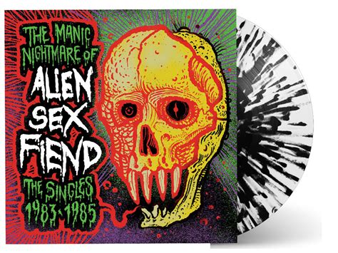 Alien Sex Fiend The Manic Nightmare Of Singles Ltd Edition