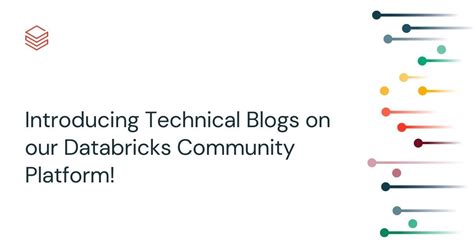 Exciting News Introducing Technical Blogs On Our Databricks Community