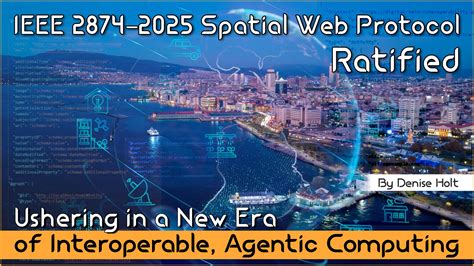 Ieee 28742025 Spatial Web Protocol Receives Final Ratification
