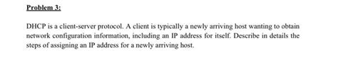Solved Problem DHCP Is A Client Server Protocol A Client Chegg Com