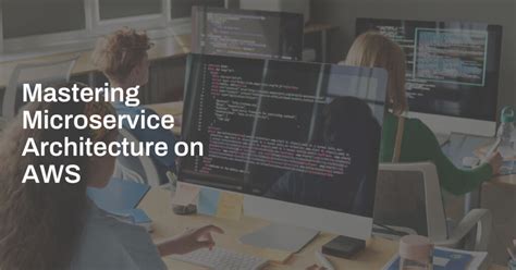 mastering microservice architecture on aws