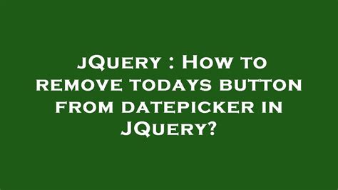Jquery How To Remove Todays Button From Datepicker In Jquery Youtube