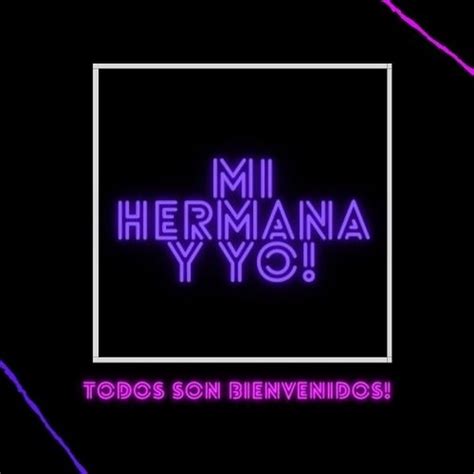 Mi Hermana Y Yo Youtube