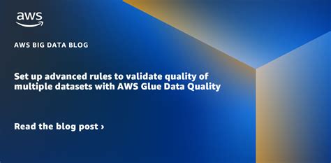 Set Up Advanced Rules To Validate Quality Of Multiple Datasets With Aws Glue Data Quality Aws