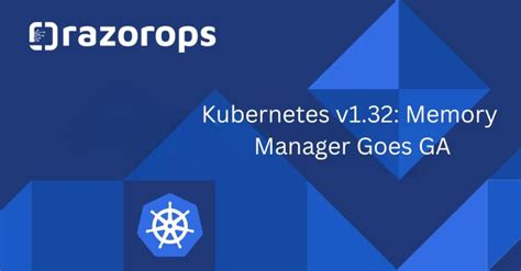 Kubernetes Razorops Cicd Kubernetes Memorymanager Techupdates