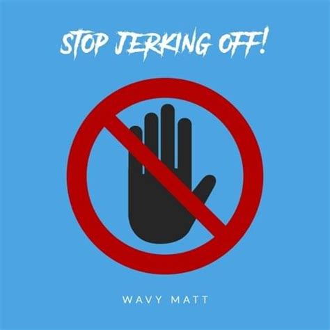 Wavy Matt Stop Jerking Off Lyrics Genius Lyrics