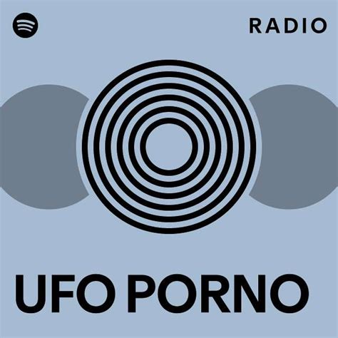 Ufo Porno Radio Playlist By Spotify Spotify