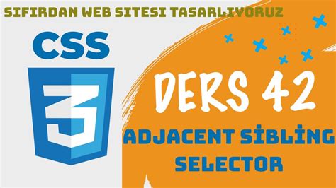 Ders 42 Adjacent Sibling Selector Css Sifirdan Web Sİtesİ Yapimi Frontend Eğitimi Youtube