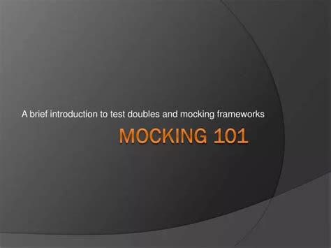 Ppt Mocking 101 Powerpoint Presentation Free Download Id2675320