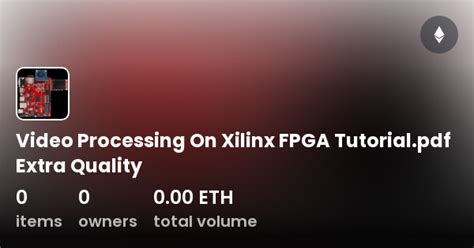 Video Processing On Xilinx FPGA Tutorial Pdf Extra Quality Collection OpenSea