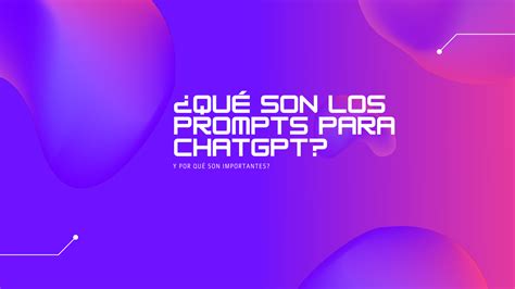 Qu Son Los Prompts Para Chatgpt Iapara