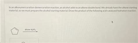 Solved In An Alkoxymercuration Demercuration Reaction An