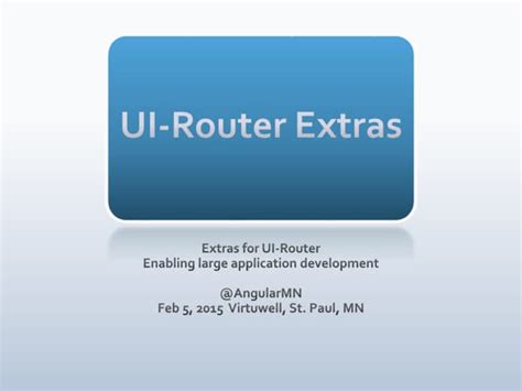 Ui Router Extras Angularmn Feb 2015 Ppt